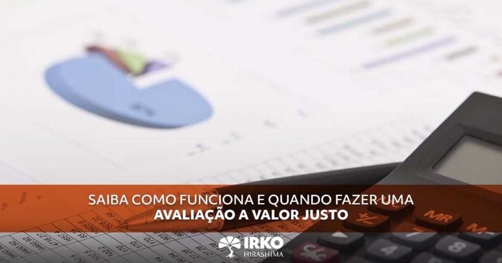Saiba como funciona e quando fazer uma avaliação de valor justo - Irko ...
